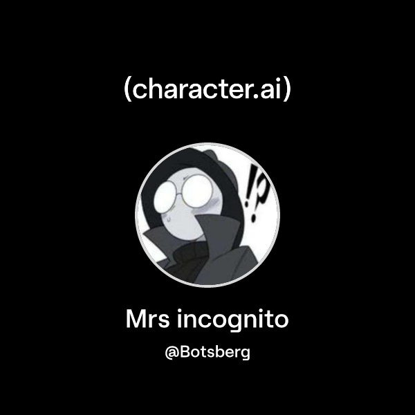 Chat with Mrs incognito | character.ai | AI Chat, Reimagined–Your Words ...