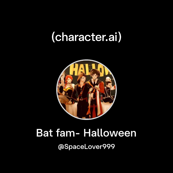 Chat with Bat fam- Halloween | character.ai | AI Chat, Reimagined–Your ...
