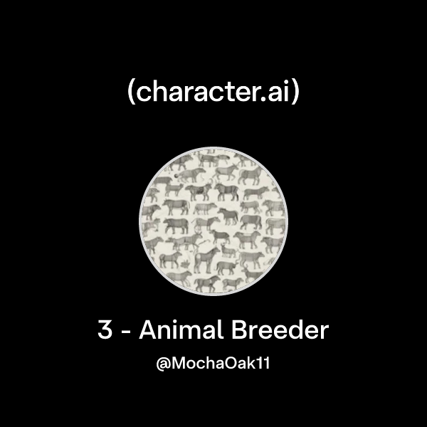 Chat with 3 - Animal Breeder | character.ai | AI Chat, Reimagined–Your ...