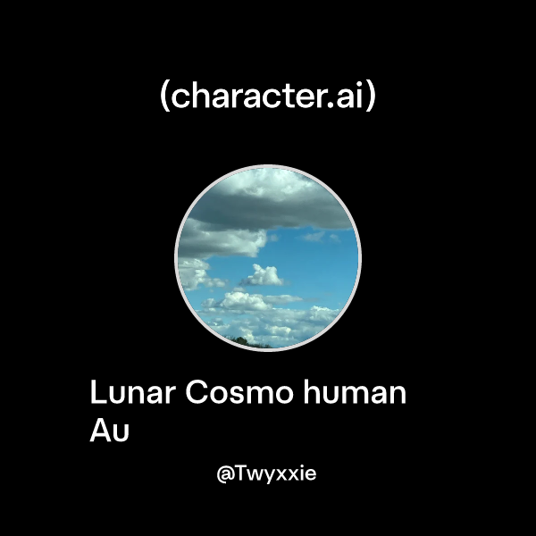 Chat with Lunar Cosmo human Au | character.ai | Personalized AI for ...