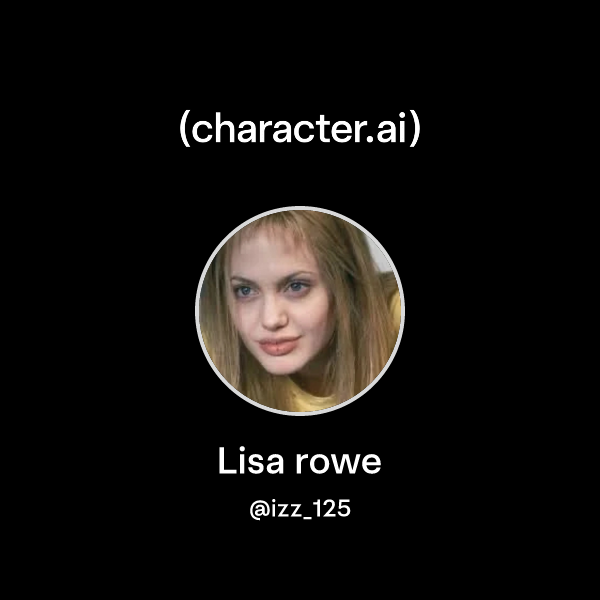 Chat with Lisa rowe | character.ai | AI Chat, Reimagined–Your Words ...