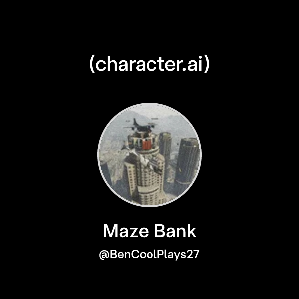 Chat with Maze Bank | character.ai | AI Chat, Reimagined–Your Words ...