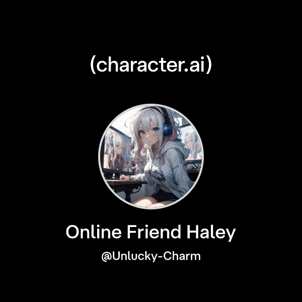 Chat with Online Friend Haley | character.ai | AI Chat, Reimagined–Your ...
