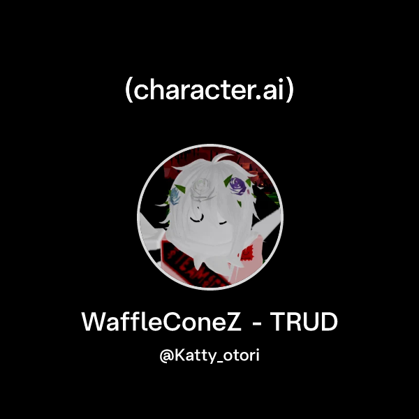 Chat with WaffleConeZ - TRUD | character.ai | Personalized AI for every ...