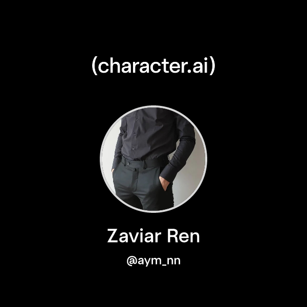 Chat with Zaviar Ren | character.ai | AI Chat, Reimagined–Your Words ...