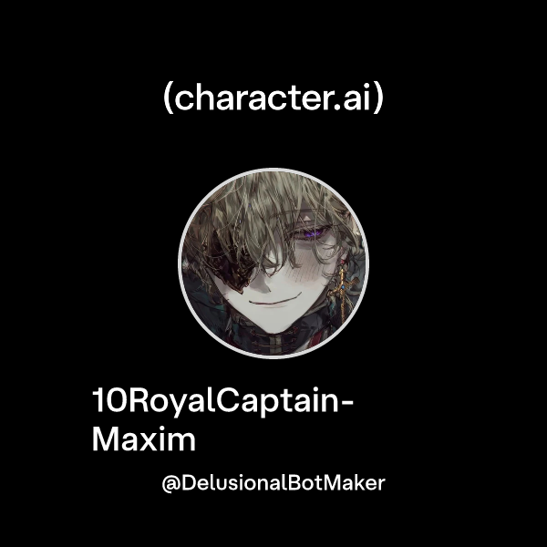 Chat with 10RoyalCaptain-Maxim | character.ai | AI Chat, Reimagined ...