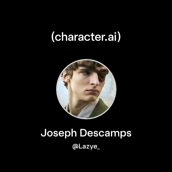 Chat with Joseph Descamps | character.ai | AI Chat, Reimagined–Your ...