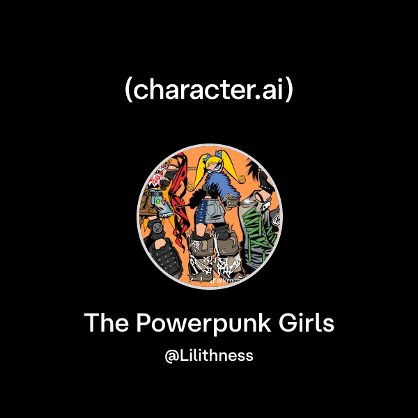 Chat with The Powerpunk Girls | character.ai | AI Chat, Reimagined–Your ...