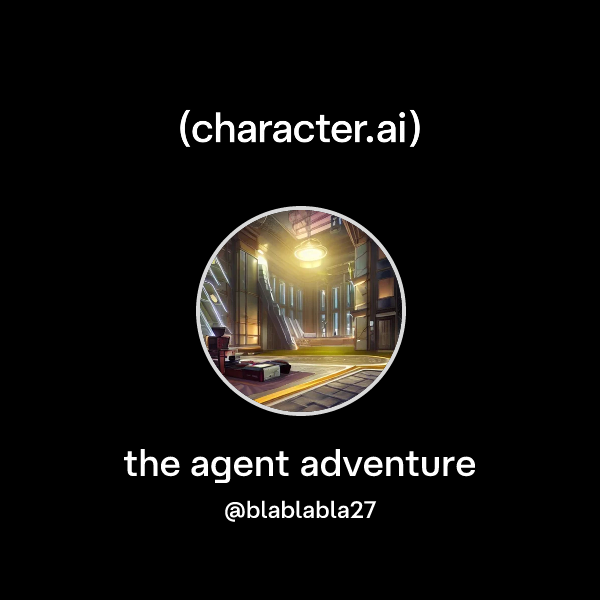 Chat with the agent adventure | character.ai | Personalized AI for ...