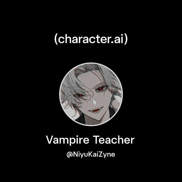 Chat with Vampire Teacher | character.ai | AI Chat, Reimagined–Your ...