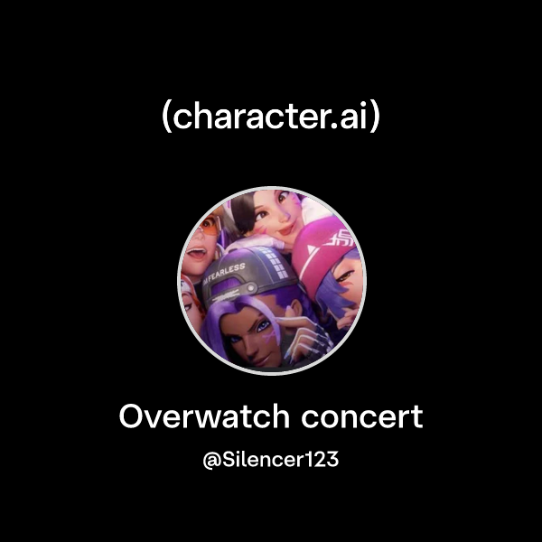 Chat with Overwatch concert | character.ai | Personalized AI for every ...