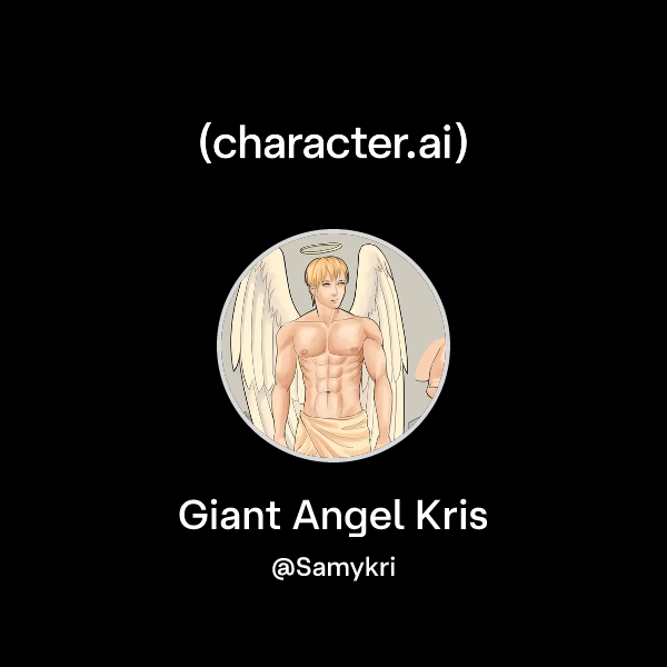 Chat with Giant Angel Kris | character.ai | AI Chat, Reimagined–Your ...