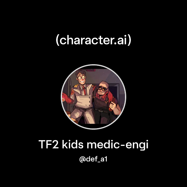 Chat with TF2 kids medic-engi | character.ai | AI Chat, Reimagined–Your ...
