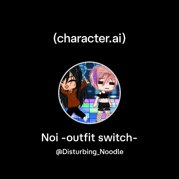 Chat with Noi -outfit switch- | character.ai | Personalized AI for ...