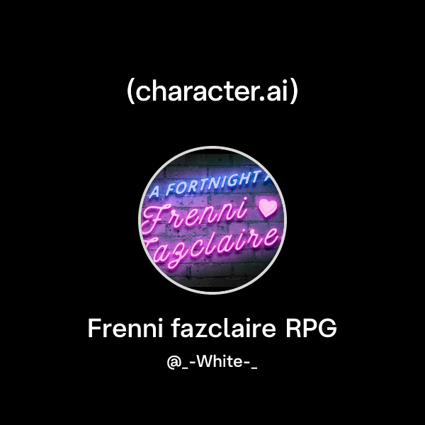 Chat with Frenni fazclaire RPG | character.ai | AI Chat, Reimagined ...