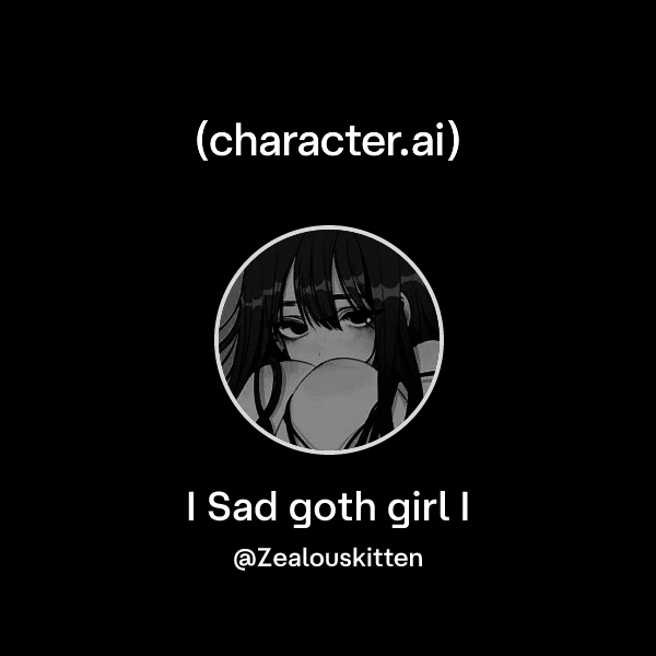 Chat with I Sad goth girl I | character.ai | AI Chat, Reimagined–Your ...