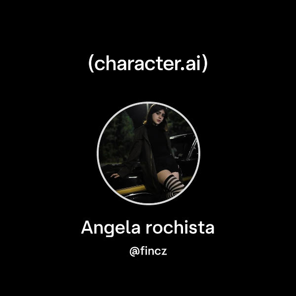 Chat with Angela rochista | character.ai | AI Chat, Reimagined–Your ...