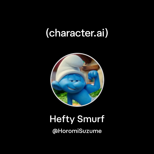 Chat with Hefty Smurf | character.ai | AI Chat, Reimagined–Your Words ...