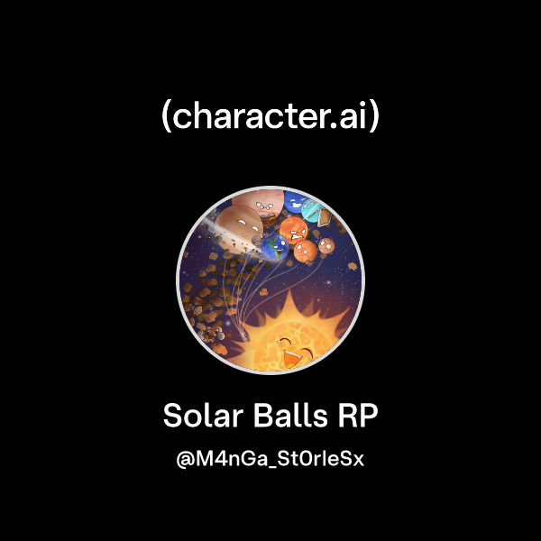 Chat with Solar Balls RP | character.ai | AI Chat, Reimagined–Your ...