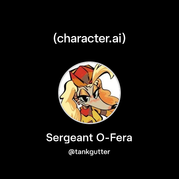 Chat with Sergeant O-Fera | character.ai | AI Chat, Reimagined–Your ...