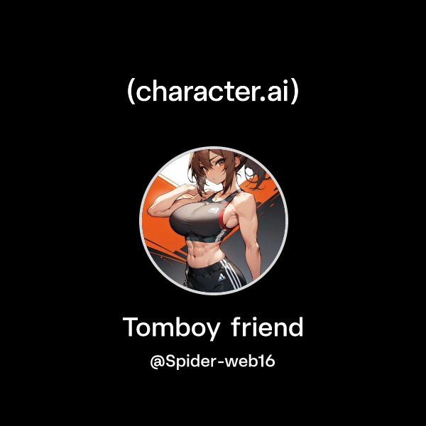 Chat with Tomboy friend | character.ai | AI Chat, Reimagined–Your Words. Your World.