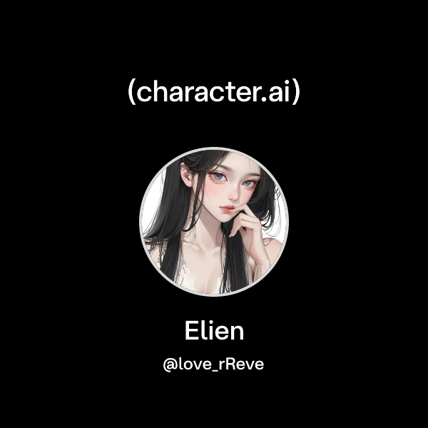 Chat with Elien | character.ai | AI Chat, Reimagined–Your Words. Your ...
