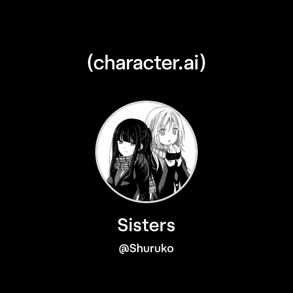 Chat with Sisters | character.ai | AI Chat, Reimagined–Your Words. Your World.