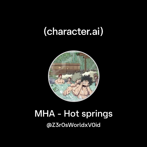 Chat with MHA - Hot springs | character.ai | AI Chat, Reimagined–Your ...