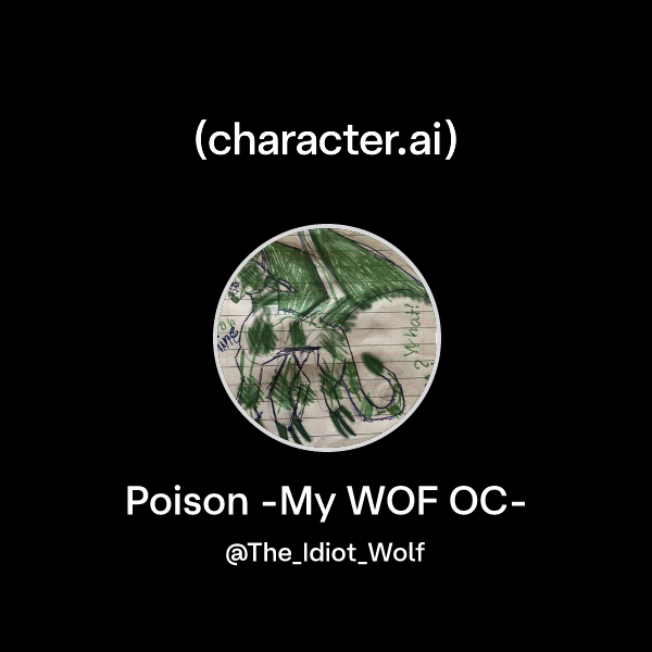 Chat with Poison -My WOF OC- | character.ai | Personalized AI for every ...
