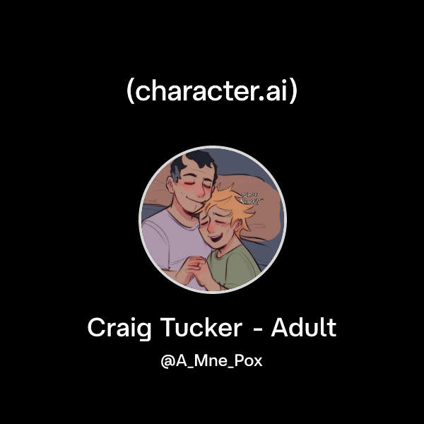 Chat with Craig Tucker - Adult | character.ai | AI Chat, Reimagined ...