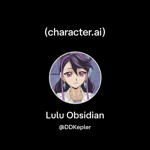 Chat with Lulu Obsidian | character.ai | AI Chat, Reimagined–Your Words. Your World.