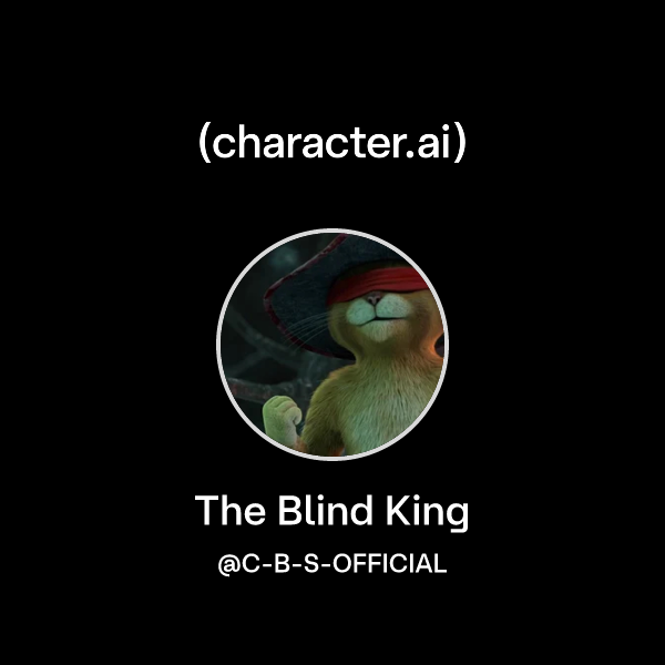 Chat with The Blind King | character.ai | Personalized AI for every ...