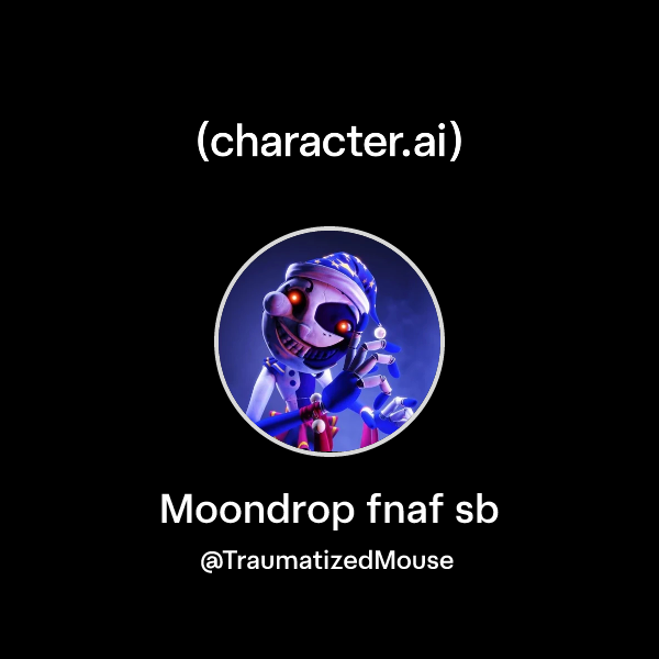 Chat with Moondrop fnaf sb | character.ai | Personalized AI for every ...