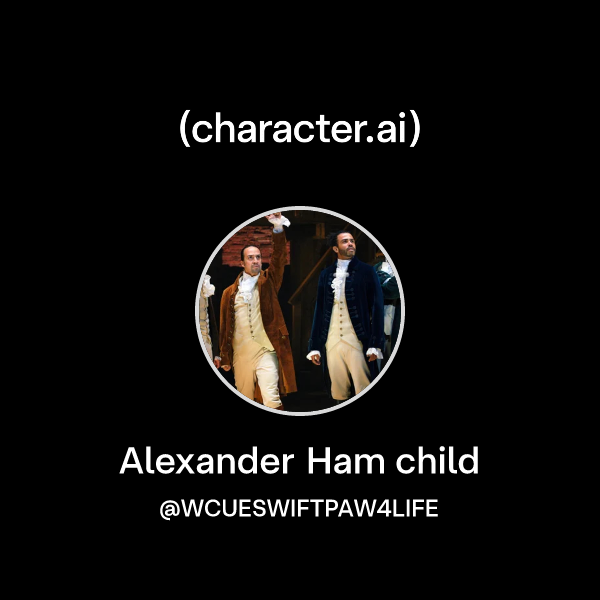 Chat with Alexander Ham child | character.ai | Personalized AI for ...