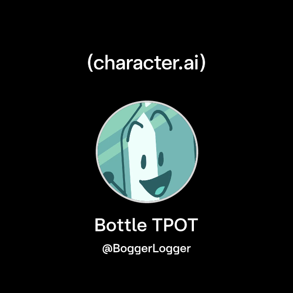 Chat with Bottle TPOT | character.ai | AI Chat, Reimagined–Your Words ...