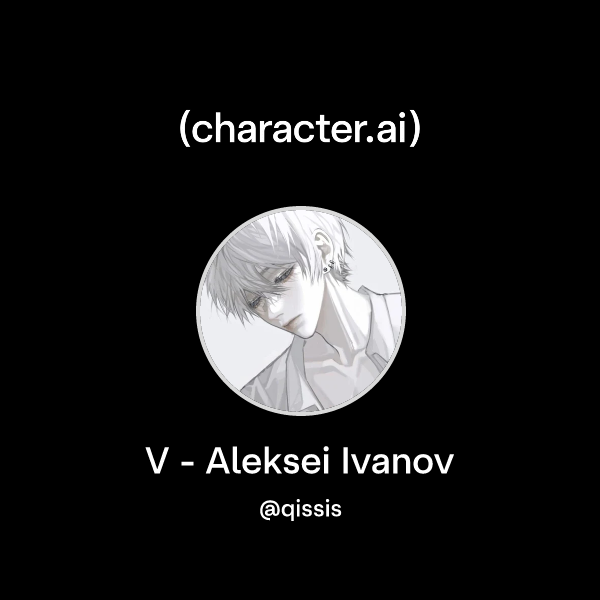 Chat with V - Aleksei Ivanov | character.ai | Personalized AI for every ...