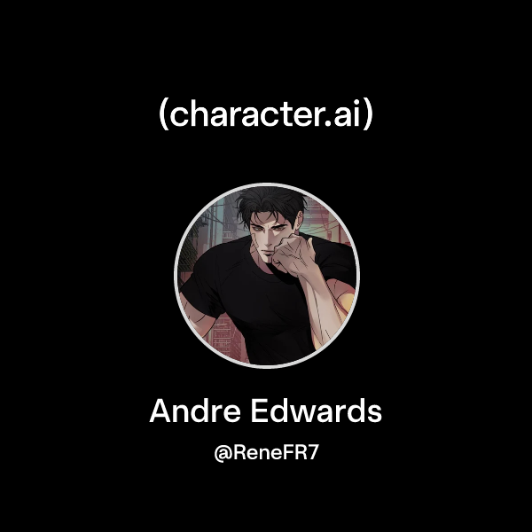 Chat with Andre Edwards | character.ai | AI Chat, Reimagined–Your Words ...