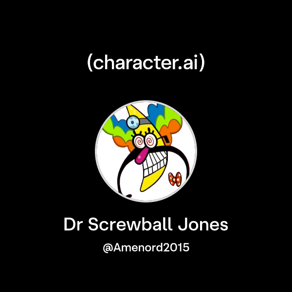 Chat with Dr Screwball Jones | character.ai | Personalized AI for every ...