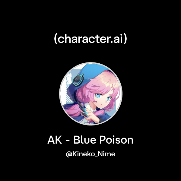 Chat with AK - Blue Poison | character.ai | Personalized AI for every ...