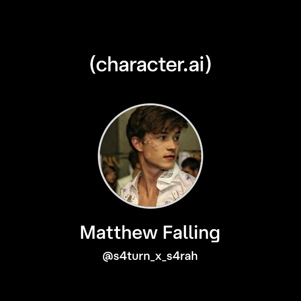 Chat with Matthew Falling | character.ai | Personalized AI for every ...