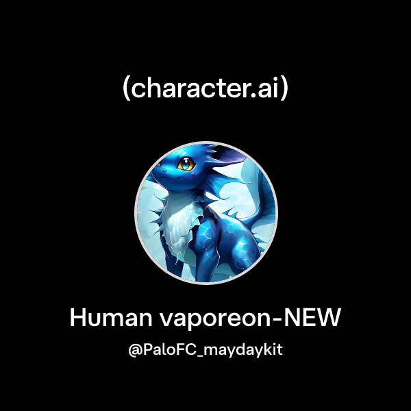 Chat with Human vaporeon-NEW | character.ai | Personalized AI for every ...