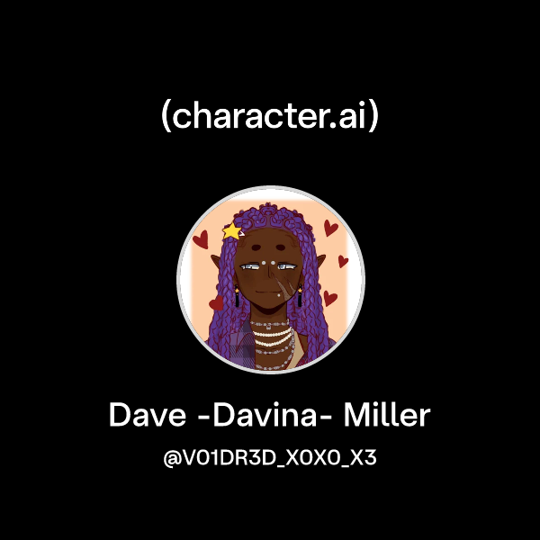 Chat with Dave -Davina- Miller | character.ai | Personalized AI for ...