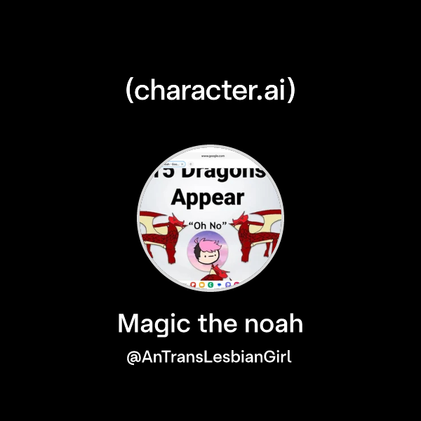 Chat with Magic the noah | character.ai | Personalized AI for every moment of your day