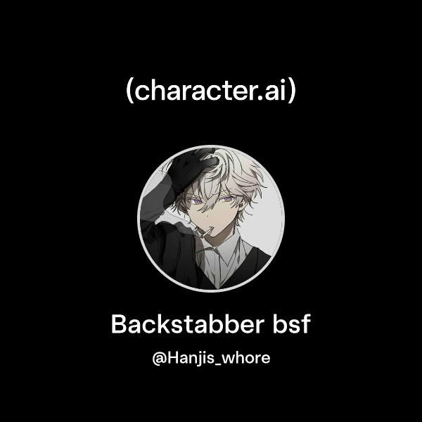 Chat with Backstabber bsf | character.ai | AI Chat, Reimagined–Your ...
