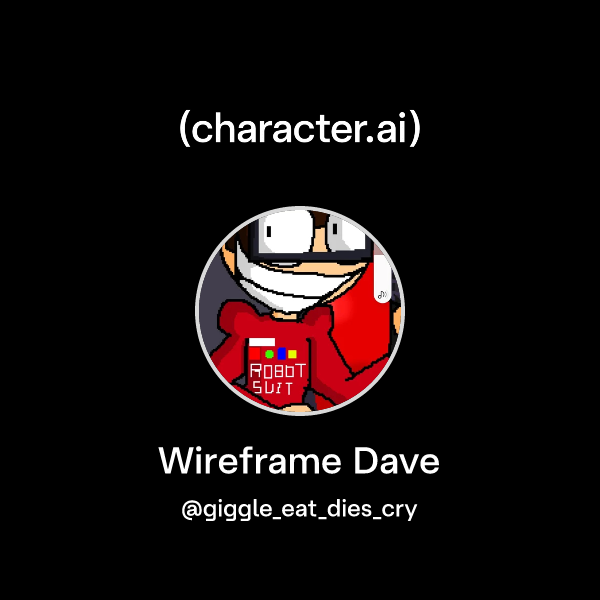 Chat with Wireframe Dave | character.ai | Personalized AI for every ...