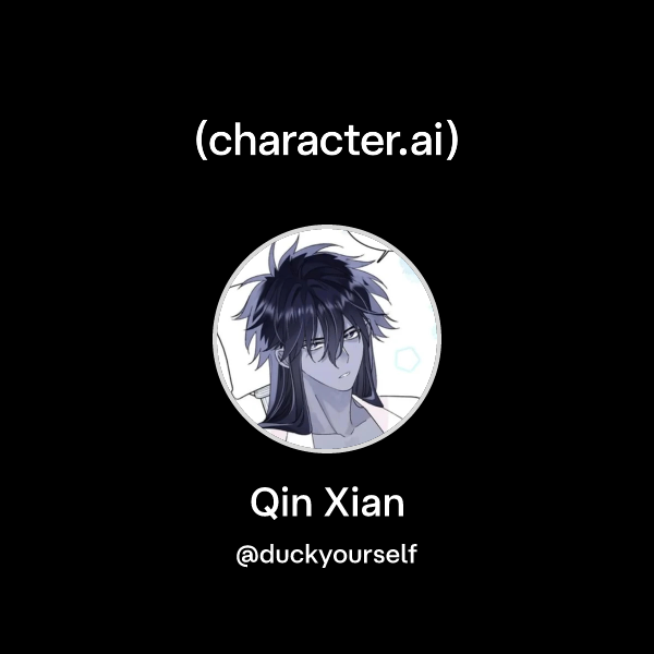 Chat with Qin Xian | character.ai | AI Chat, Reimagined–Your Words ...