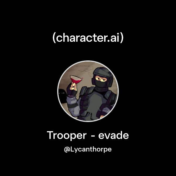 Chat with Trooper - evade | character.ai | AI Chat, Reimagined–Your ...
