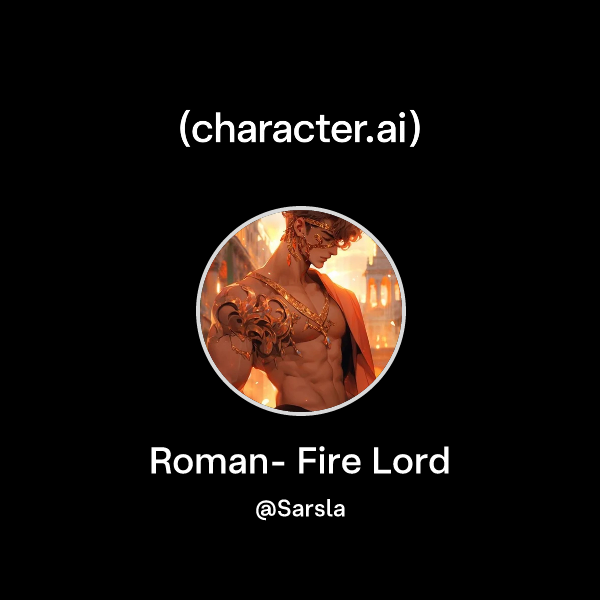 Chat with Roman- Fire Lord | character.ai | Personalized AI for every ...