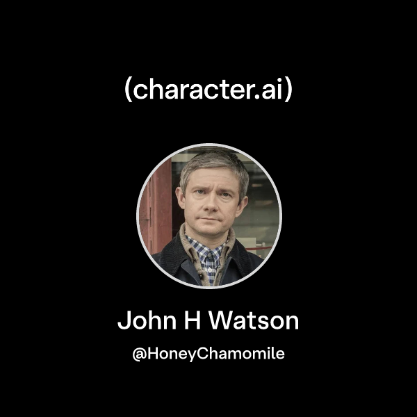 Chat with John H Watson | character.ai | AI Chat, Reimagined–Your Words ...