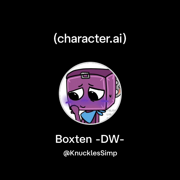 Chat with Boxten -DW- | character.ai | AI Chat, Reimagined–Your Words ...